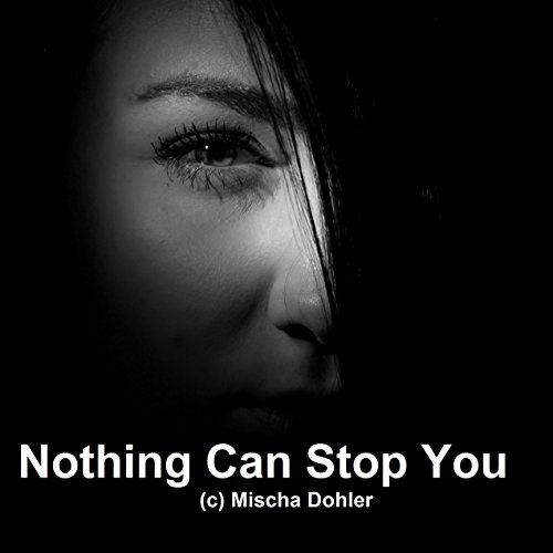 Play Nothing Can Stop You by Mischa Dohler on Amazon Music