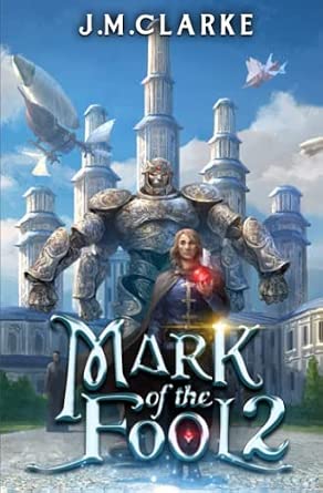 Mark of the Fool 2: A Progression Fantasy Epic: Clarke, J.M ...