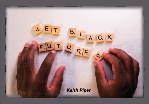 Keith Piper: Jet Black Futures : Piper, Keith, Dalal-Clayton, Anjalie ...