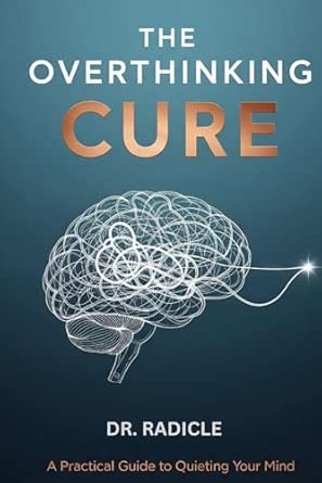 Amazon.com: The Overthinking Cure: How to Silence the Noise in Your ...