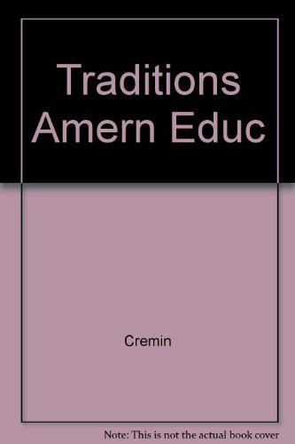 Traditions of American Education (Merle Curti lectures): Cremin ...