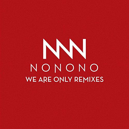 We Are Only Remixes von Nonono bei Amazon Music - Amazon.de