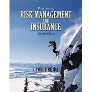 Principles of Risk Management and Insurance 11th Edition: George E ...