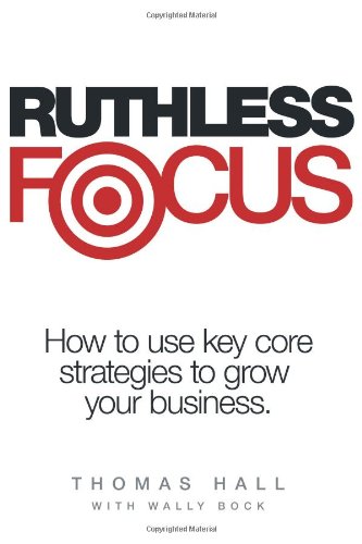 Ruthless Focus: Hall, Thomas, Bock, Wally: 9781608445431: Amazon.com: Books