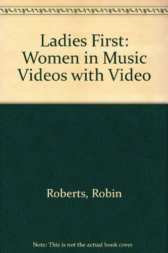 Ladies First: Women in Music Videos: Roberts, Robin: 9780878059331 ...