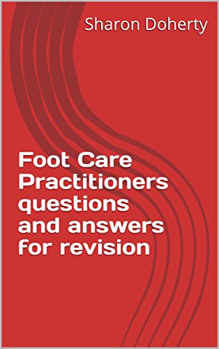 Foot Care Practitioners questions and answers for revision eBook ...