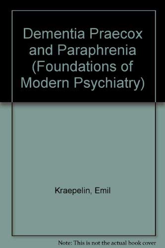 Dementia Praecox and Paraphrenia (Lifetime Editions of Kraepelin in ...