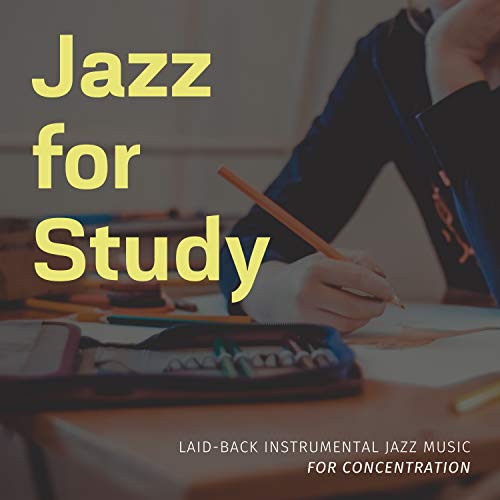 Play Laid-back Instrumental Jazz Music for Concentration by Jazz for ...