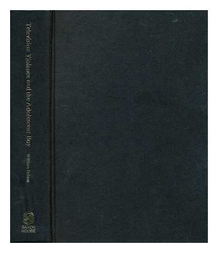 Television violence and the adolescent boy: Belson, William A ...