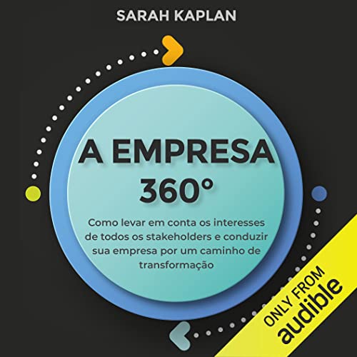A empresa 360°: Como levar em conta os interesses de todos os ...