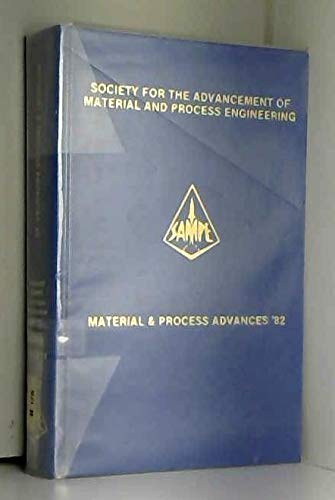 Material & process advances '82: Sheraton Hotel, Atlanta, Georgia, October 12-14, 1982 : 14th ...