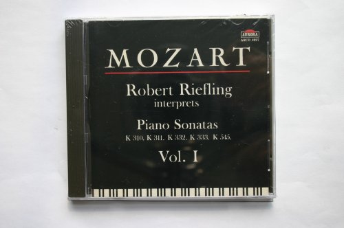Robert Riefling interprets Mozart : Piano Sonatas K 310 311 332 333 545 ...