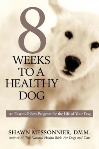 8 Weeks to a Healthy Dog: Messonnier, Shawn: Amazon.com: Books