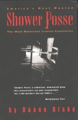 Shower Posse: The Most Notorious Jamaican Crime Organization: Blake ...