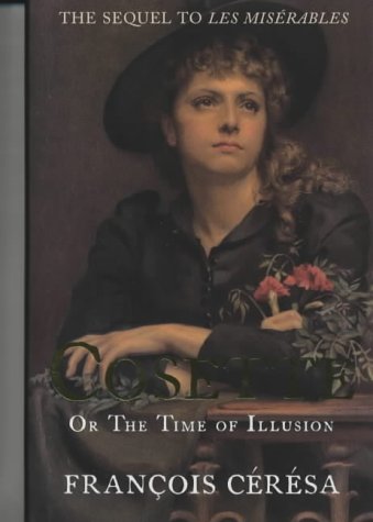 Cosette or the Time of Illusions: Ceresa, Francois: 9780333908747 ...