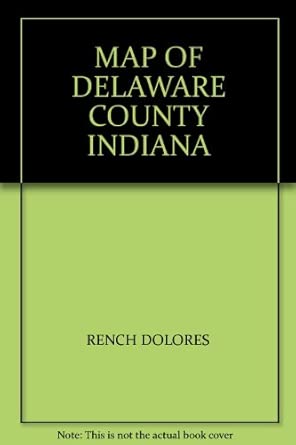 MAP OF DELAWARE COUNTY INDIANA: RENCH DOLORES: Amazon.com: Books