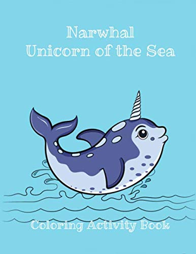 Narwhal Unicorn of the Sea Coloring Activity Book: for Boys and Girls ...