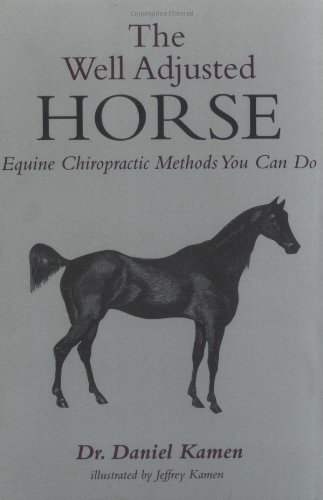 The Well Adjusted Horse: Equine Chiropractic Methods You Can Do by ...