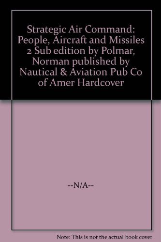 Strategic Air Command: People, Aircraft and Missiles: Polmar, Norman ...