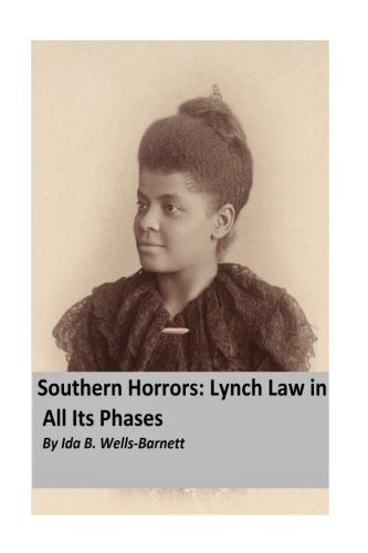 Southern Horrors: Lynch Law in All Its Phases: [Original Edition ...