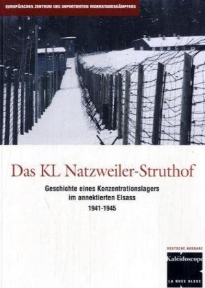 Das KZ Struthof-Natzweiler: Geschichte eine Konzentrationslagers im ...
