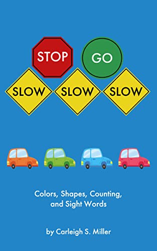 Stop, Go, Slow, Slow, Slow: Colors, Shapes, Counting, and Sight Words ...