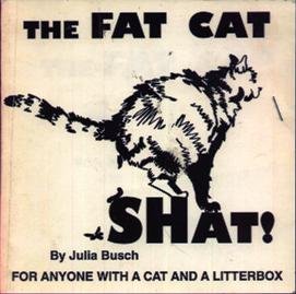 The Fat Cat Shat!: For Anyone With a Cat and a Litterbox: Busch, Julia ...