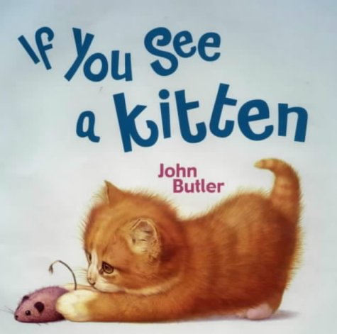 Amazon.com: If You See a Kitten: 9780670914128: John Butler: Books