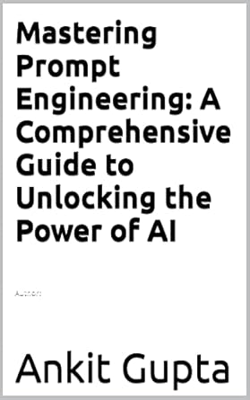Mastering Prompt Engineering: A Comprehensive Guide to Unlocking the ...