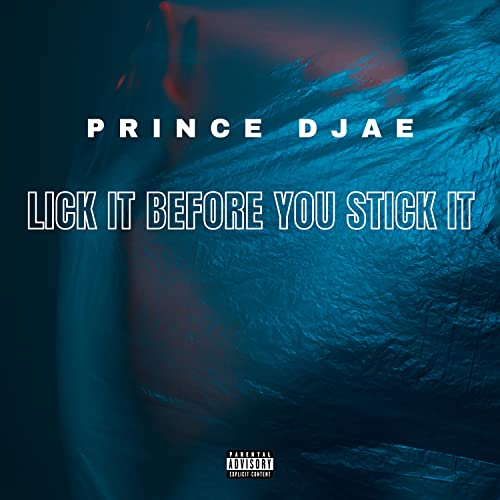 Play Lick It Before You Stick It by Prince Djae on Amazon Music