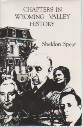 Chapters in Wyoming Valley History Notable Men, Women, and Events ...