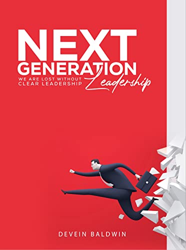 Amazon.com: Next Generation Leadership eBook : Baldwin, Devein: Kindle ...