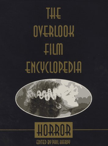 Horror (The Overlook Film Encyclopedia Series): Hardy, Phil ...
