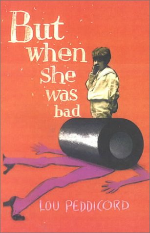 But When She Was Bad...: A Novel: Lou Peddicord: 9781579620677: Amazon ...