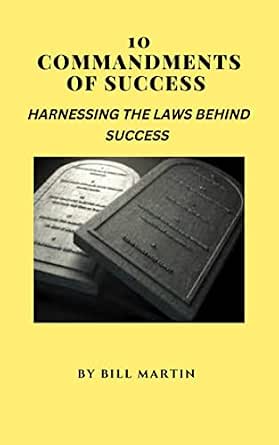 Amazon.com: 10 COMMANDMENTS OF SUCCESS : HARNESSING THE LAWS BEHIND ...