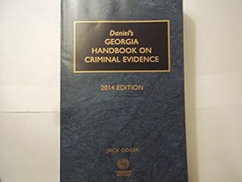 Daniel's Georgia Handbook on Criminal Evidence, 2014 ed.: Judge John ...