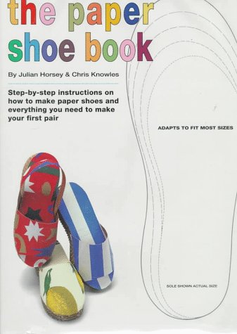The Paper Shoe Book: Step-By-Step Instructions on How to Make Paper ...