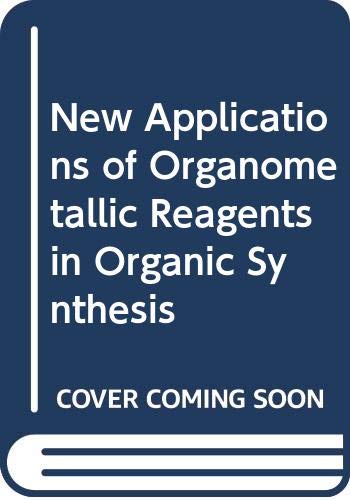 New Applications of Organometallic Reagents in Organic Synthesis ...
