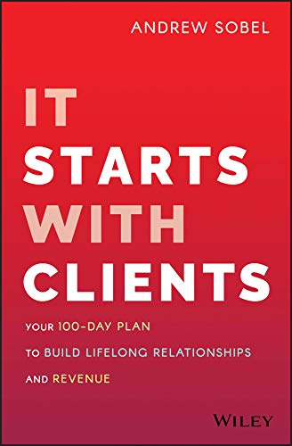 Amazon.com: It Starts With Clients: Your 100-Day Plan to Build Lifelong ...