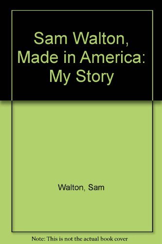 Sam Walton, Made in America: My story: Walton, Sam: 9780385426169 ...