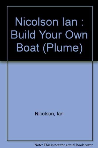 Build Your Own Boat: Nicolson, Ian: 9780452255395: Amazon.com: Books