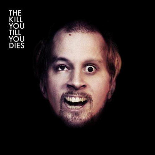 Amazon.com: The Kill You Till You Dies : The Kill You Till You Dies ...