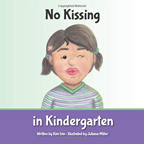 No Kissing in Kindergarten: Ivie, Kim, Miller, Juliana: 9781707949700 ...
