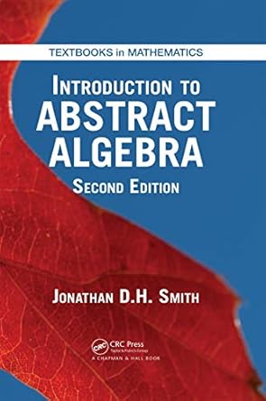 Introduction to Abstract Algebra (Textbooks in Mathematics): Smith ...