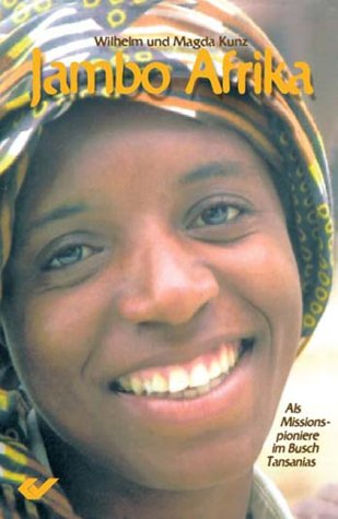 Amazon.co.jp: Jambo Afrika. Als Missionspioniere im Busch Tansanias ...
