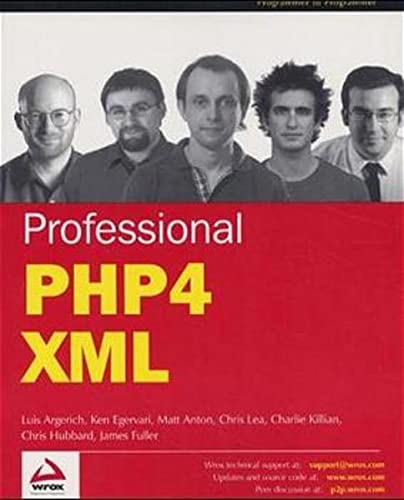 Professional PHP4 XML: Luis Argerich, Chris Lea, Ken Egervari, Matt Anton, Chris Hubbard, James ...