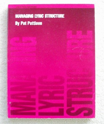 Managing Lyric Structure: Pat Pattison: Amazon.com: Books