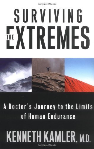 Surviving the Extremes: A Doctor's Journey to the Limits of Human ...