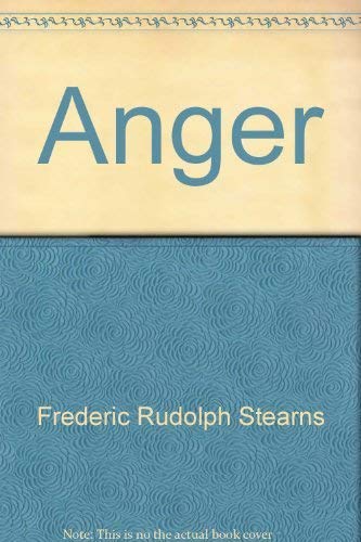 Anger: psychology, physiology, pathology,: Frederic Rudolph Stearns ...