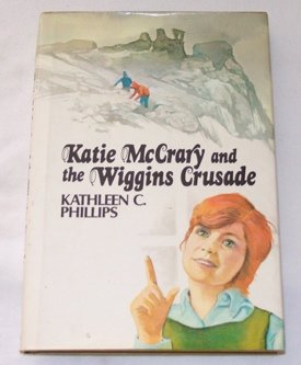 Katie McCrary and the Wiggins Crusade: Kathleen C. Phillips: 9780525667179: Amazon.com: Books